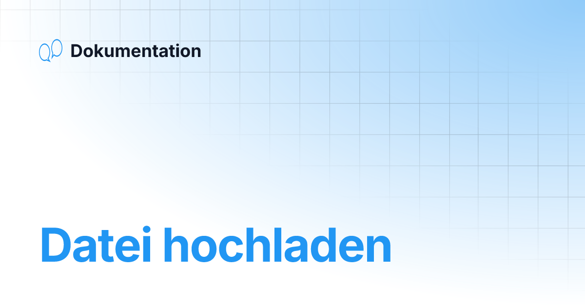 Datei hochladen | Dokumentation
